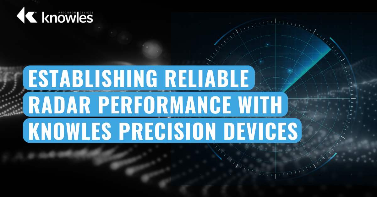 Establishing Reliable Radar Performance with Knowles Precision Devices